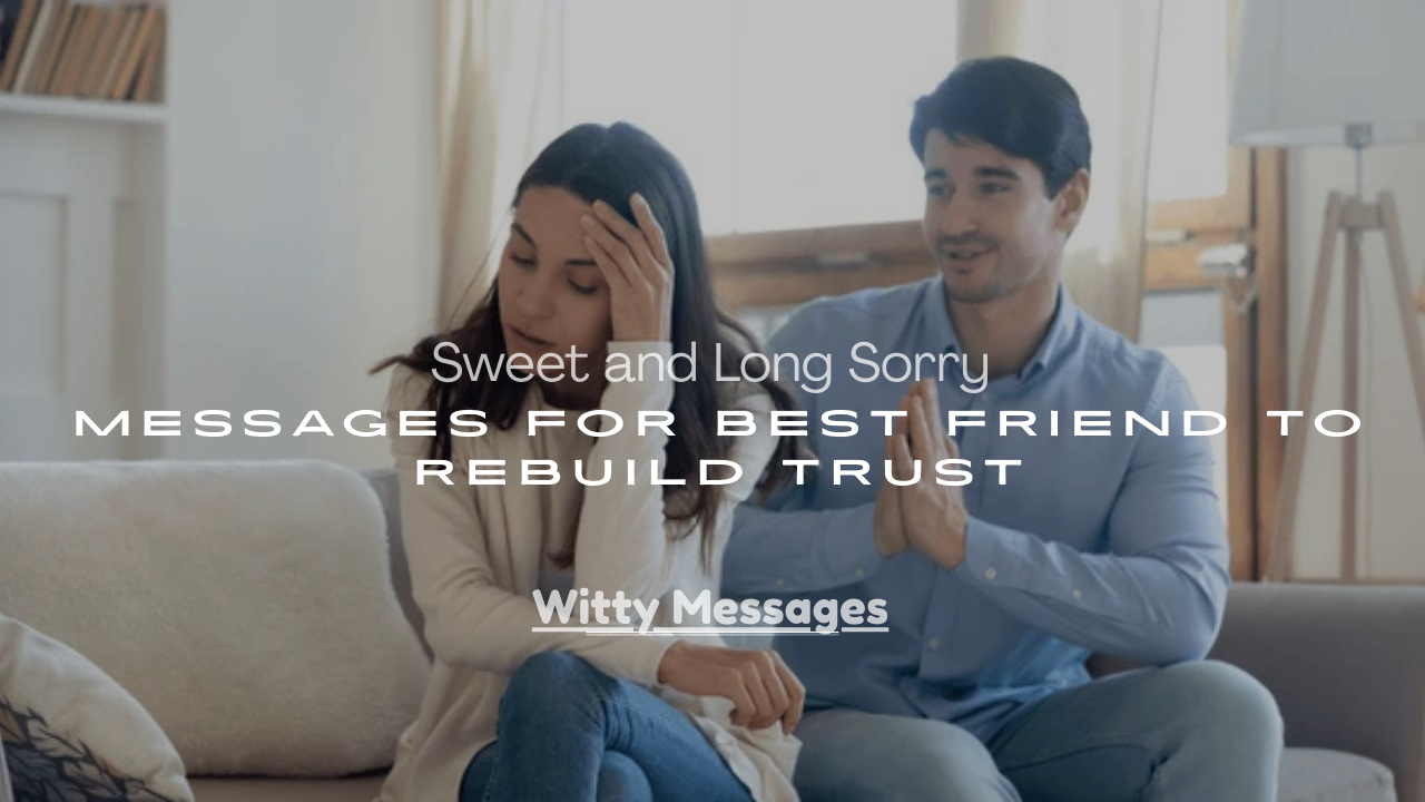 250+ Sweet and Long Sorry Messages for Best Friend to Rebuil